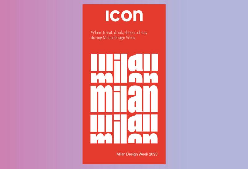 ICON: Milan Design Week 2023 Guide - ICON Magazine